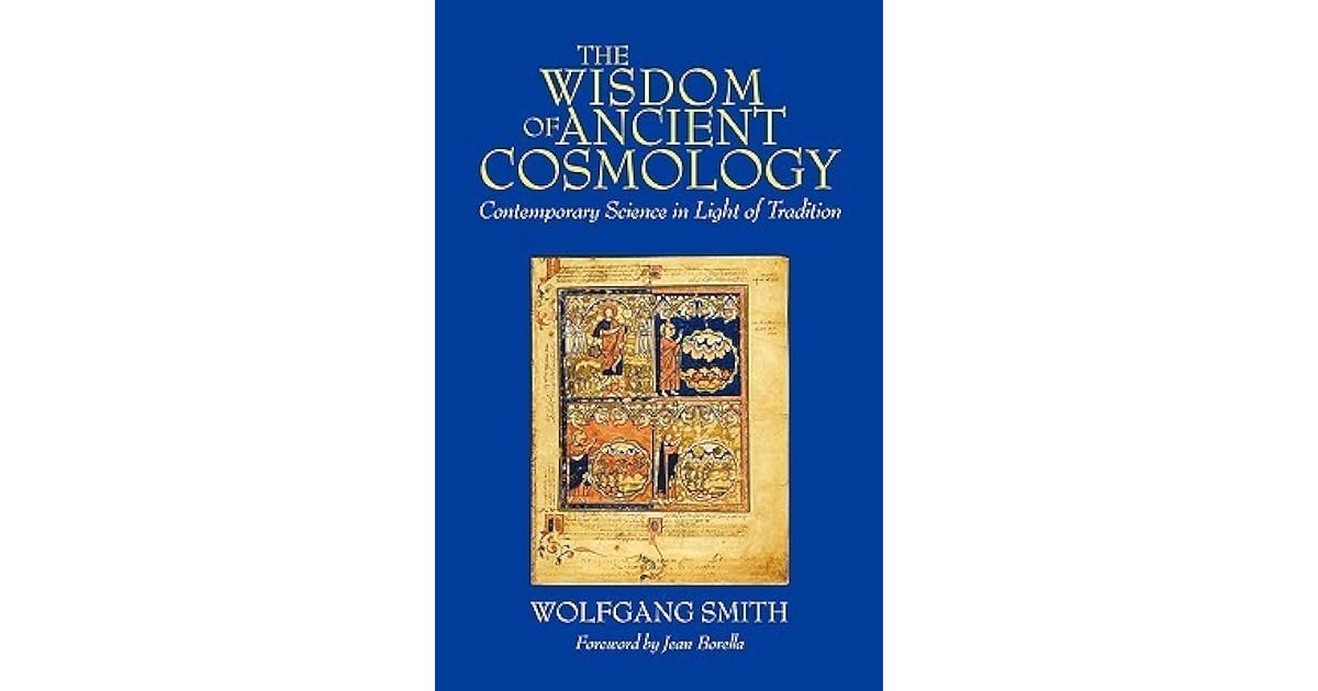 The Wisdom of Ancient Cosmology: Contemporary Science in Light of ...