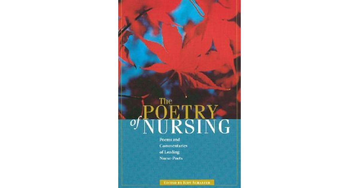 The Poetry of Nursing: Poems and Commentaries of Leading Nurse-Poets by ...