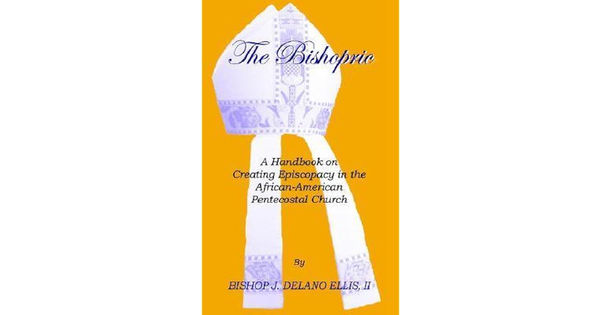The Bishopric: A Handbook on Creating Episcopacy in the African ...