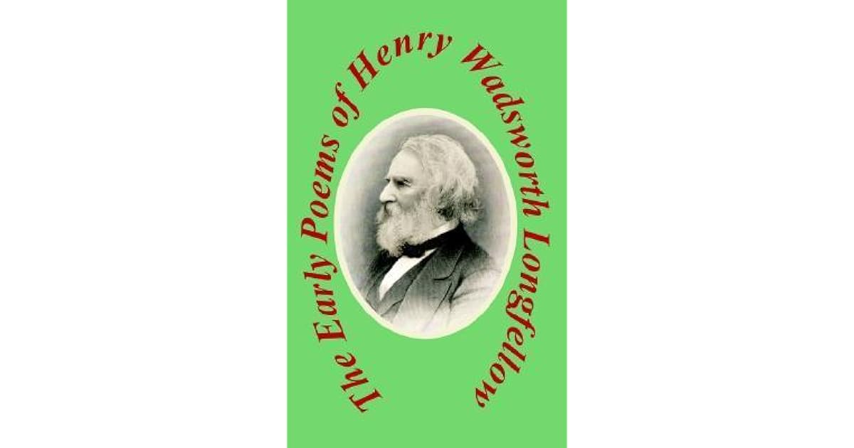 The Early Poems Henry Wadsworth Longfellow by Henry Wadsworth Longfellow
