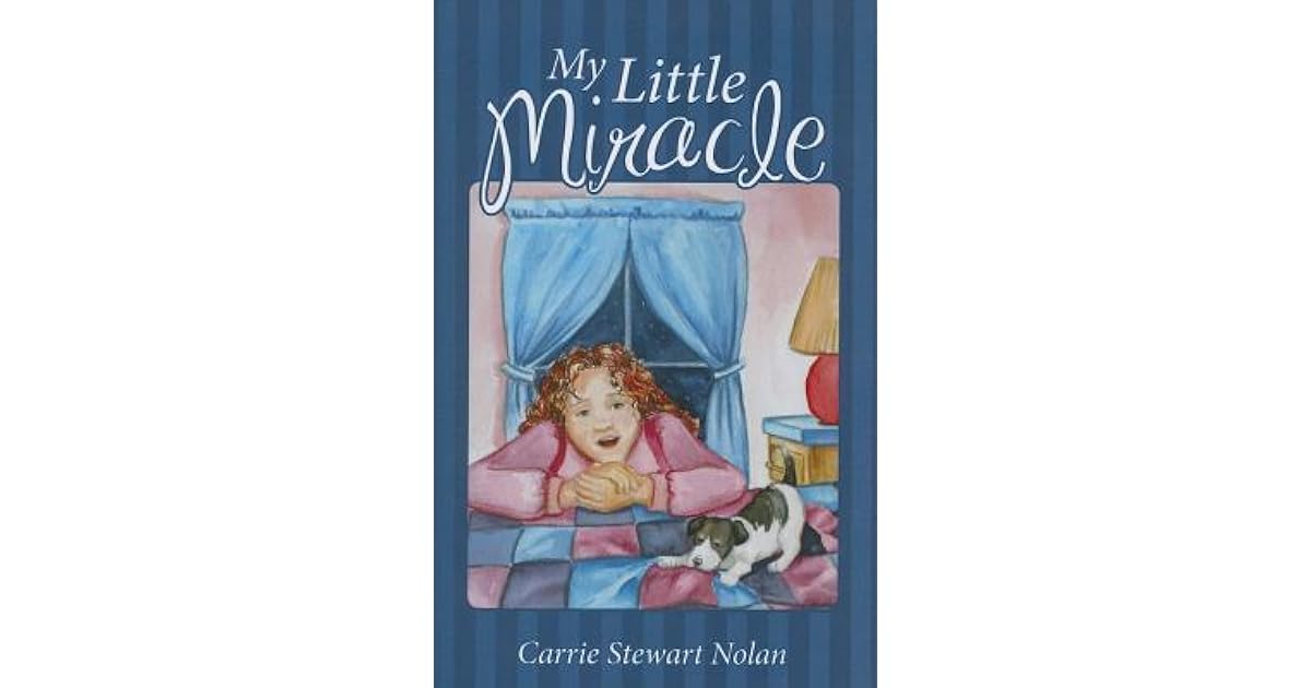 My Little Miracle by Carrie Stewart Nolan