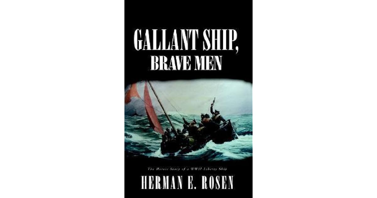 Gallant Ship, Brave Men by Herman E. Rosen
