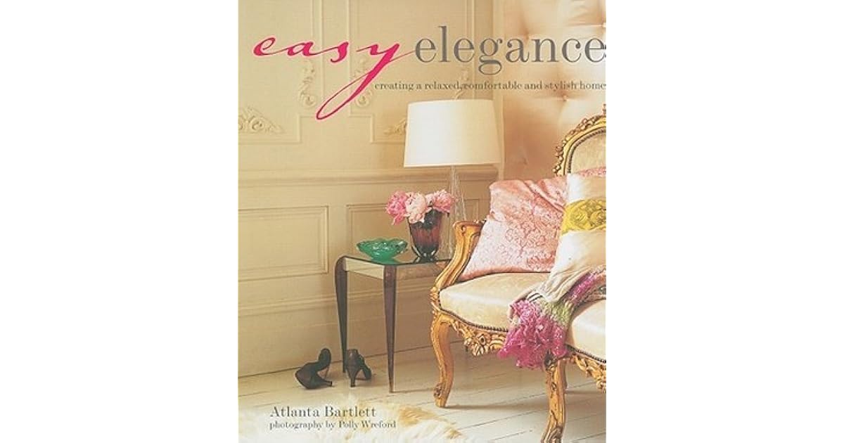 Easy Elegance: Creating a Relaxed, Comfortable and Stylish Home by ...