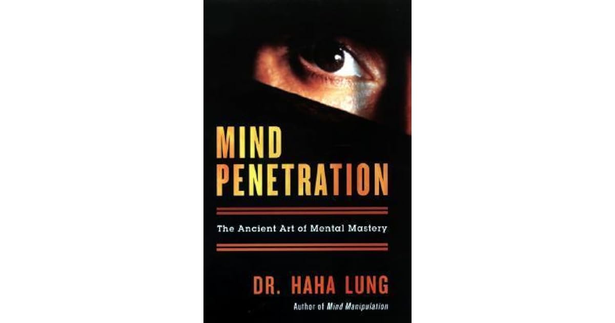 Mind Penetration: The Ancient Art of Mental Mastery by Haha Lung