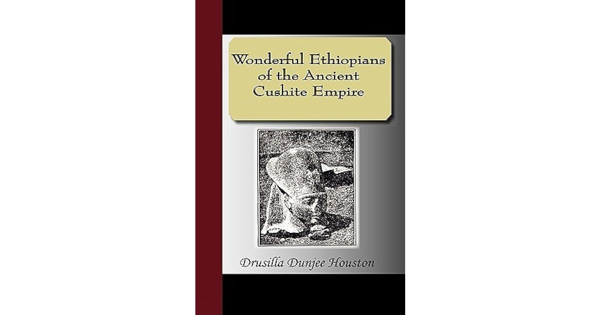 Wonderful Ethiopians of the Ancient Cushite Empire by Drusilla Dunjee ...