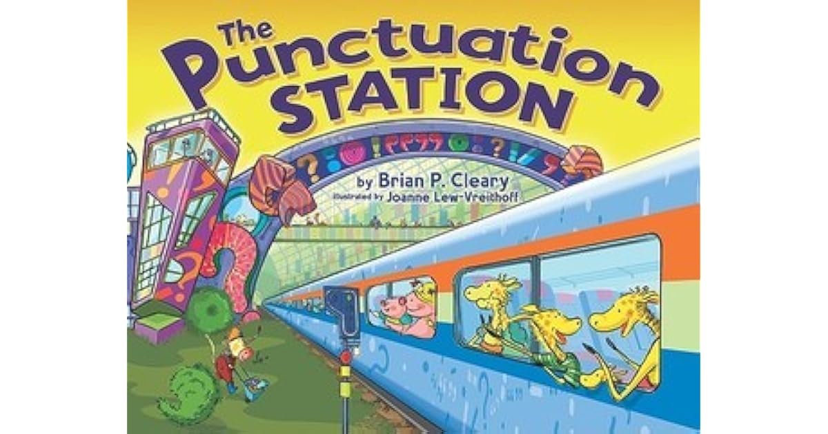 The Punctuation Station by Brian P. Cleary