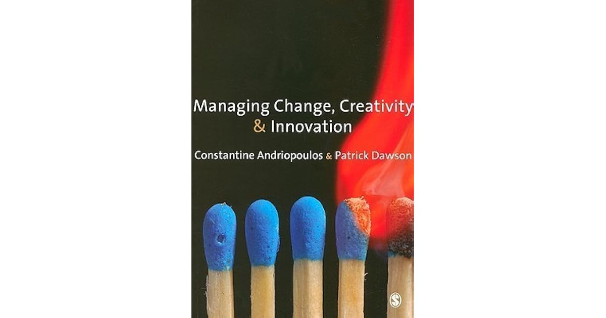 Managing Change, Creativity and Innovation by Constantine Andriopoulos