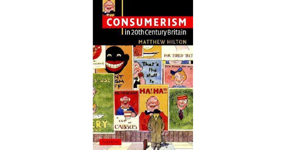 Consumerism in Twentieth-Century Britain: The Search for a Historical ...