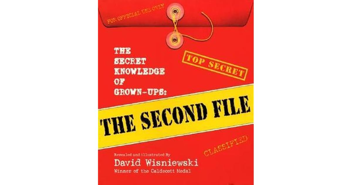 The Secret Knowledge of Grown-ups: The Second File by David Wisniewski