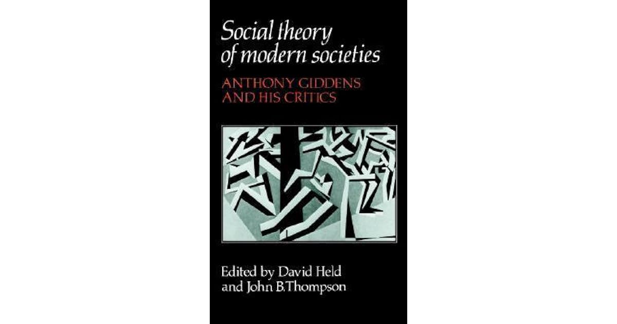 Social Theory of Modern Societies: Anthony Giddens and His Critics by ...