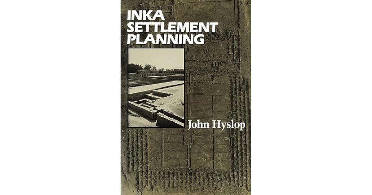 Inka Settlement Planning by John Hyslop