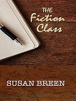 The Fiction Class by Susan Breen