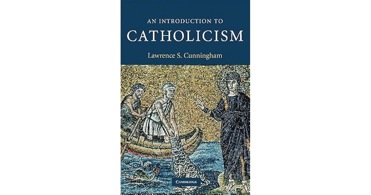 An Introduction to Catholicism by Lawrence S. Cunningham