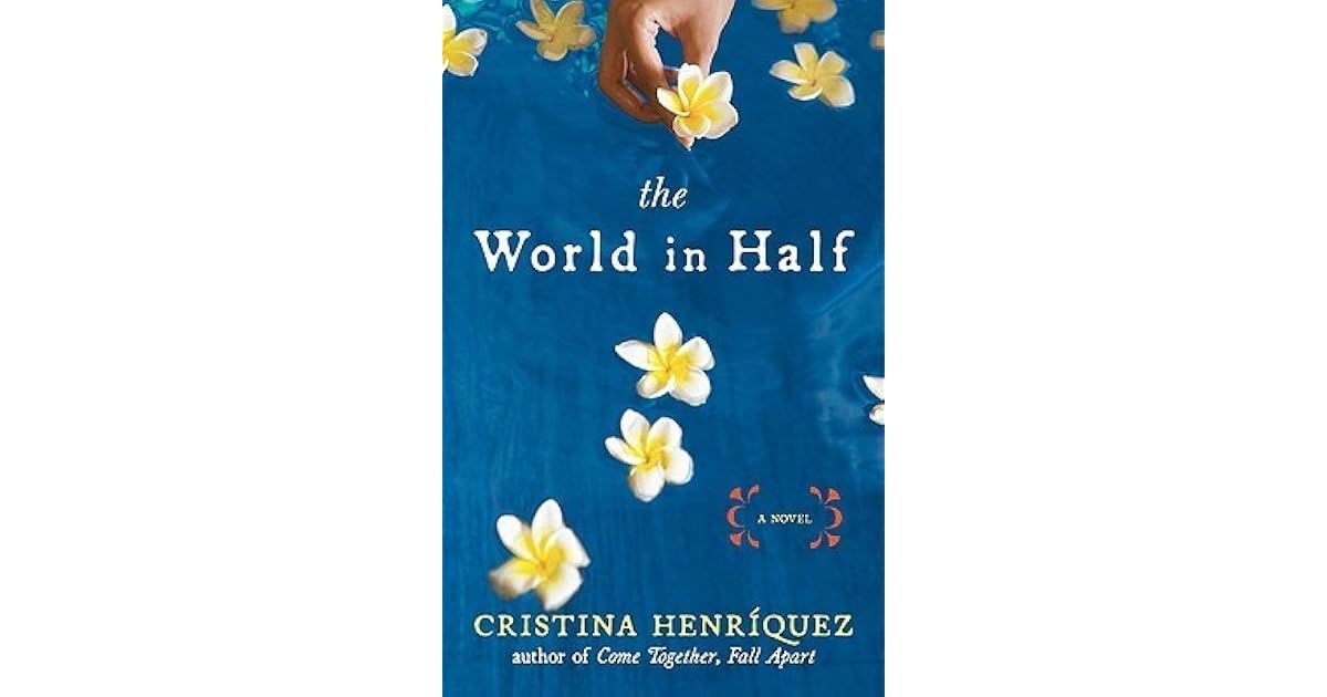 The World in Half by Cristina Henríquez