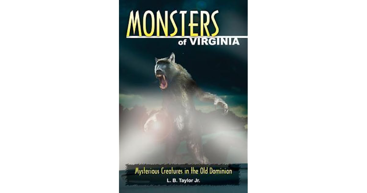 Monsters of Virginia: Mysterious Creatures in the Old Dominion by L.B ...