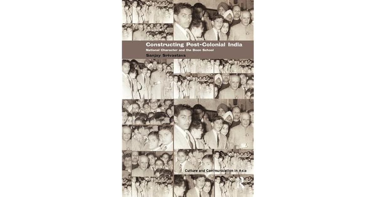 Constructing Post-Colonial India: National Character and the Doon ...