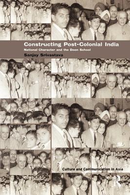 Constructing Post-Colonial India: National Character and the Doon ...