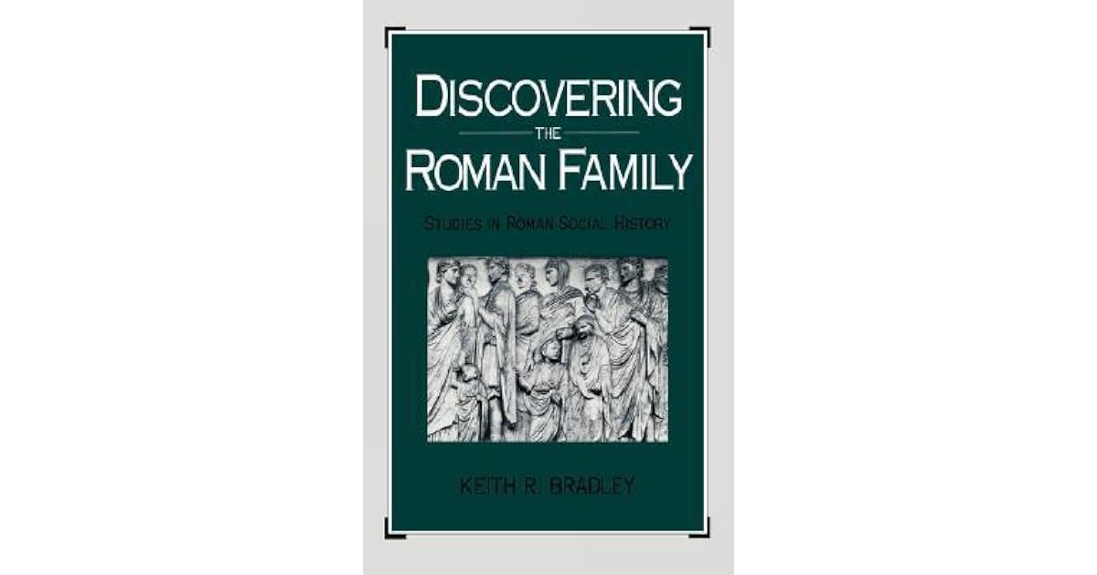 Discovering the Roman Family: Studies in Roman Social History by Keith ...