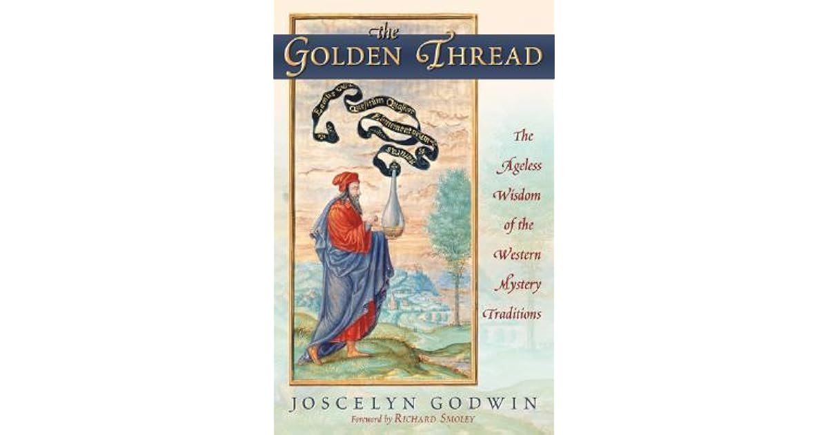 The Golden Thread: The Ageless Wisdom of the Western Mystery Traditions ...