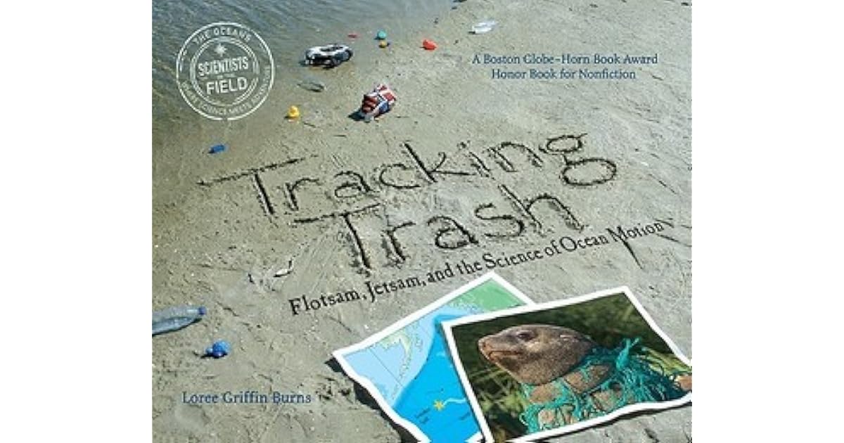 Book giveaway for Tracking Trash: Flotsam, Jetsam, and the Science of Ocean Motion (Scientists ...