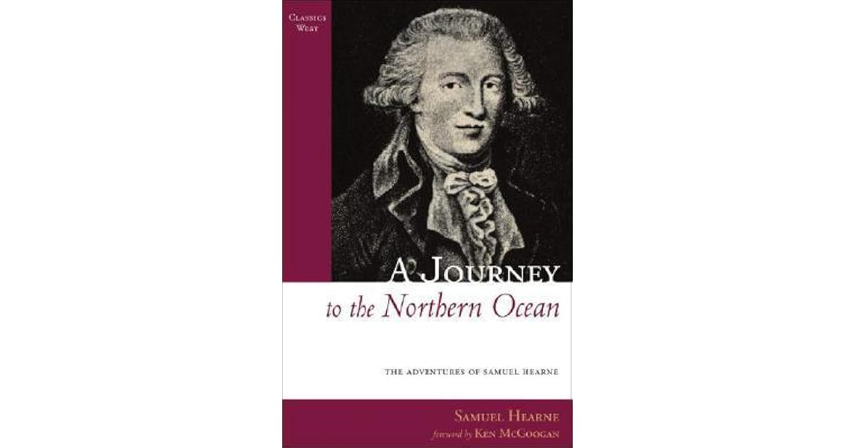 A Journey to the Northern Ocean: The Adventures of Samuel Hearne by ...