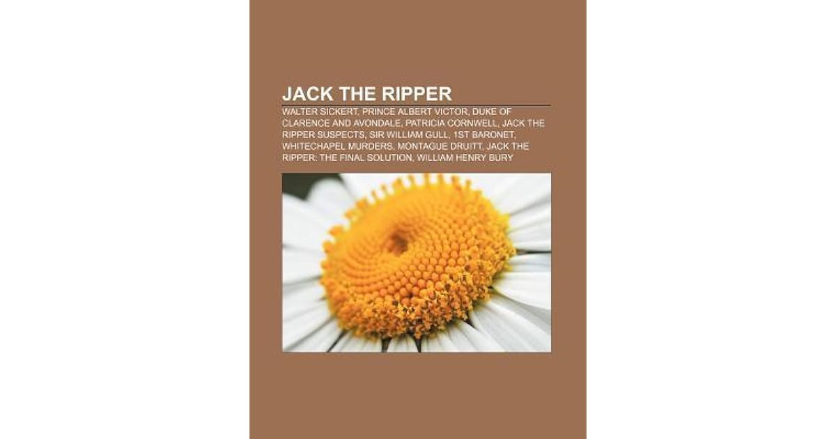 Jack the Ripper: Walter Sickert, Prince Albert Victor, Duke of Clarence ...