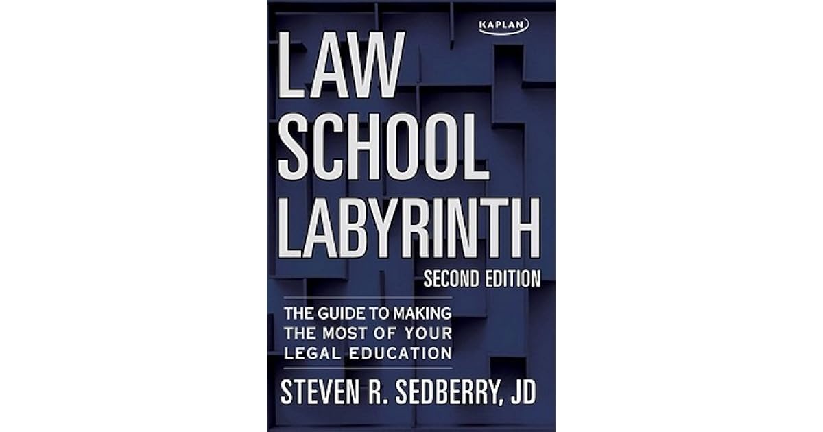 Law School Labyrinth: The Guide to Making the Most of Your Legal ...