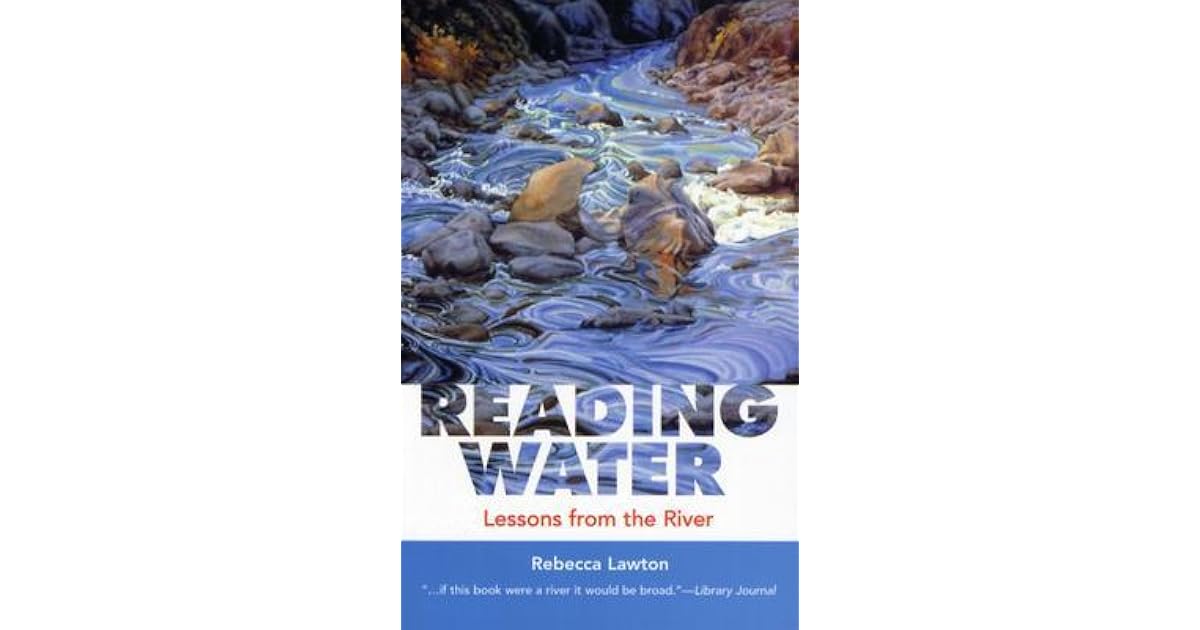Reading Water: Lessons From The River by Rebecca Lawton