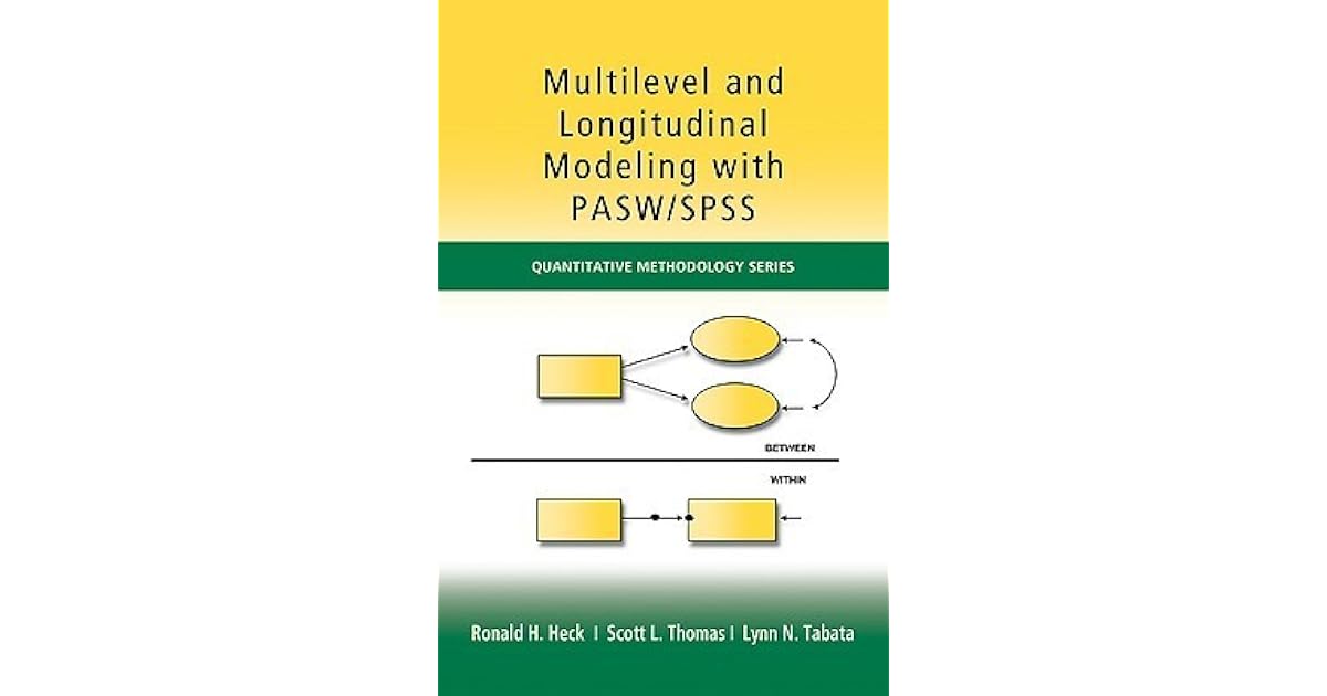 Multilevel and Longitudinal Modeling with IBM SPSS by Ronald H. Heck