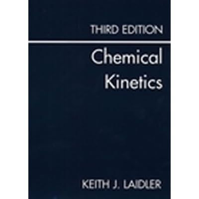 Chemical Kinetics by Keith J. Laidler — Reviews, Discussion, Bookclubs ...