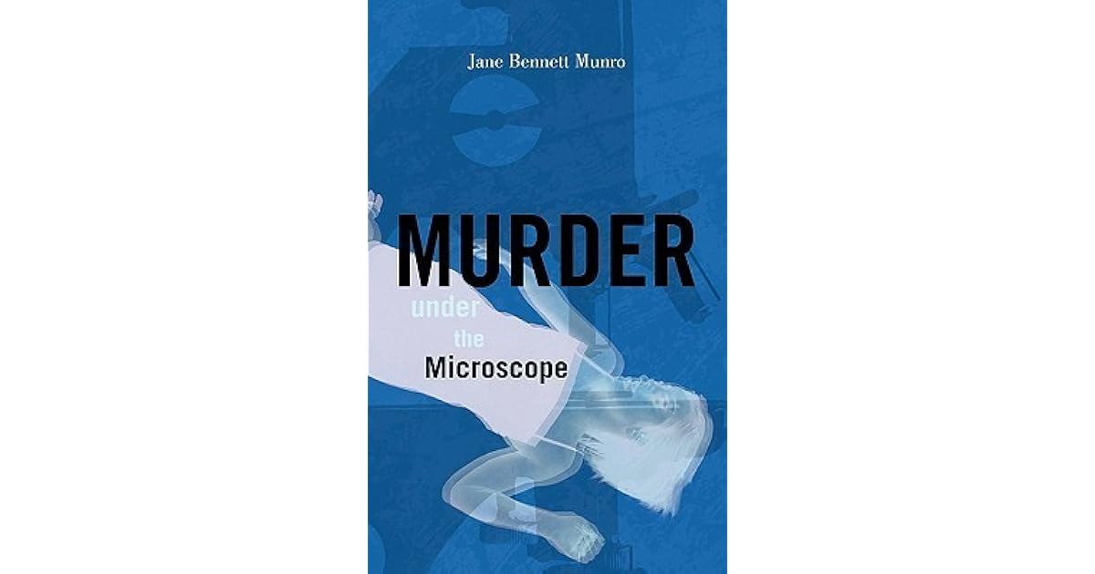 Murder Under the Microscope by Jane Bennett Munro