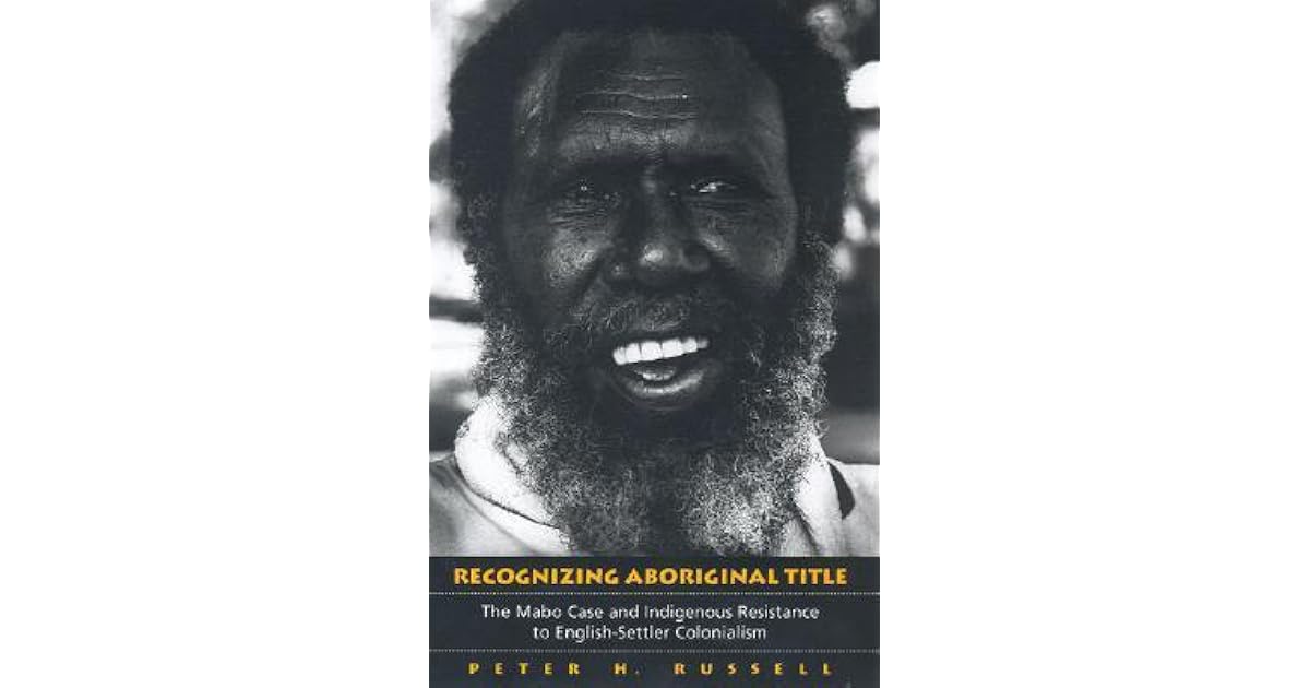 Recognizing Aboriginal Title: The Mabo Case and Indigenous Resistance ...