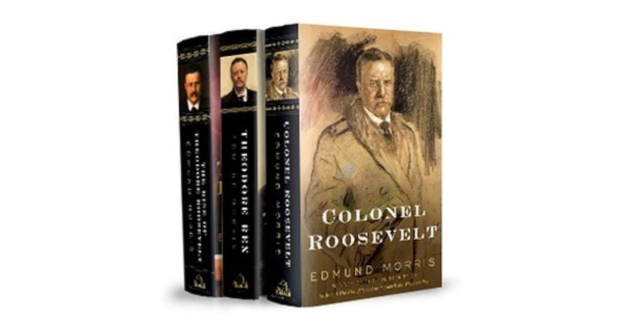 Theodore Roosevelt Trilogy by Edmund Morris