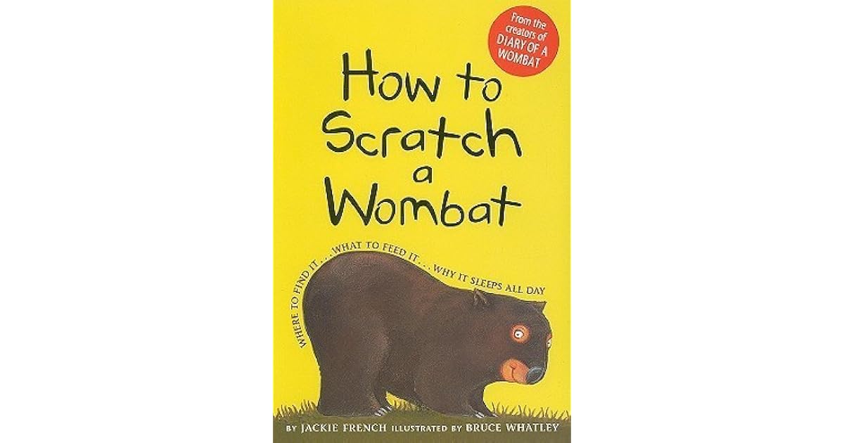 How to Scratch a Wombat: Where to Find It . . . What to Feed It ...