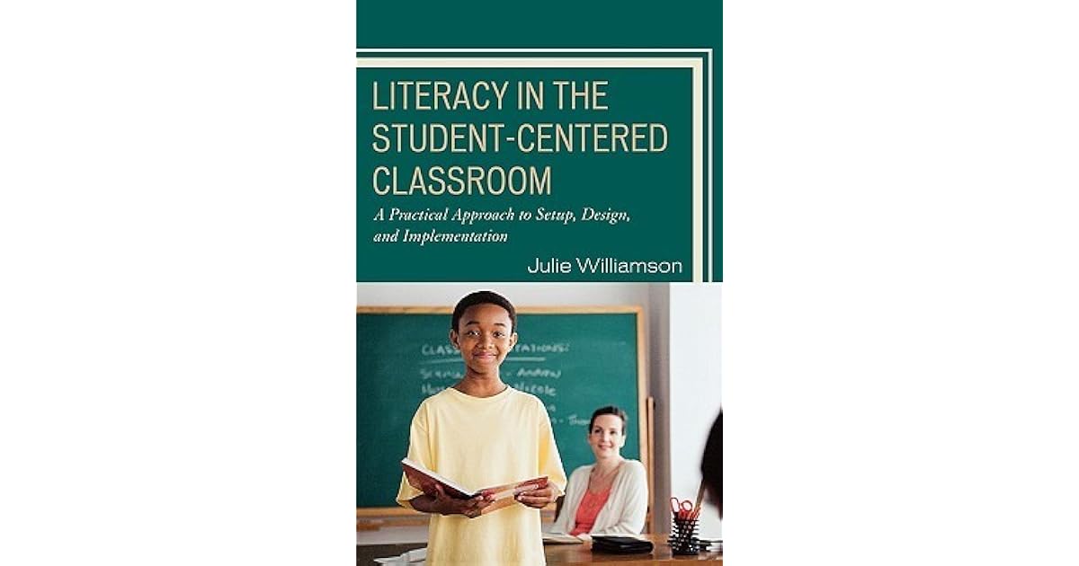 Literacy in the Student-Centered Classroom: A Practical Approach to ...