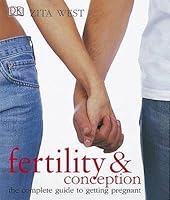 Fertility and Conception: A Complete Guide to Getting Pregnant by Zita West