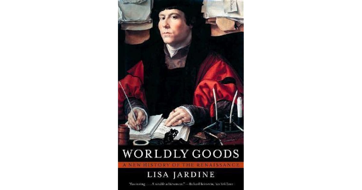 Worldly Goods: A New History of the Renaissance by Lisa Jardine