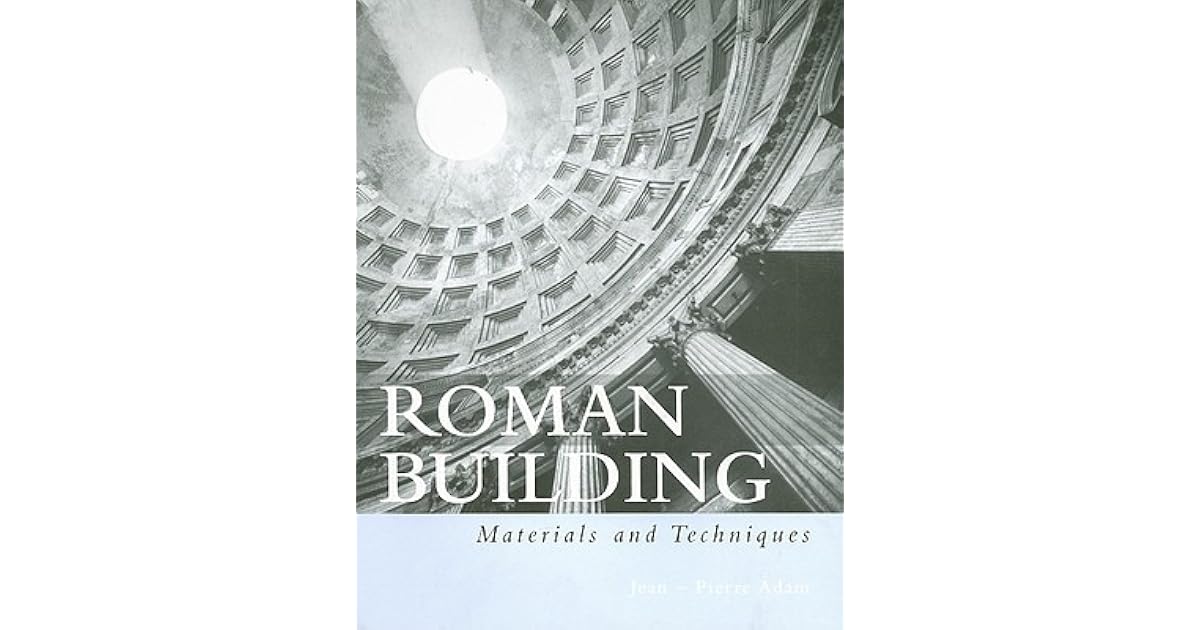 Roman Building: Materials and Techniques by Jean-Pierre Adam