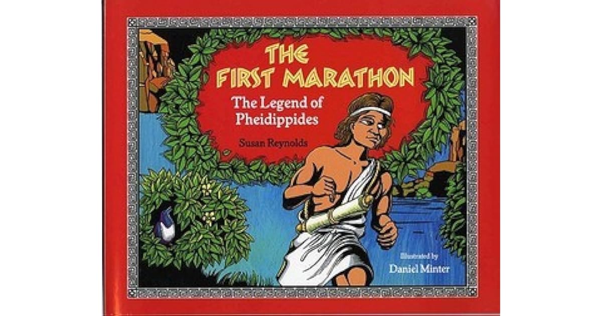 The First Marathon: The Legend of Pheidippides by Susan Reynolds