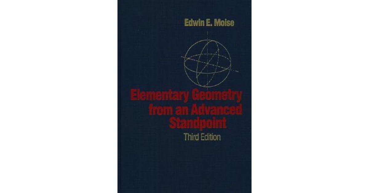 Elementary Geometry from an Advanced Standpoint by Edwin Moise