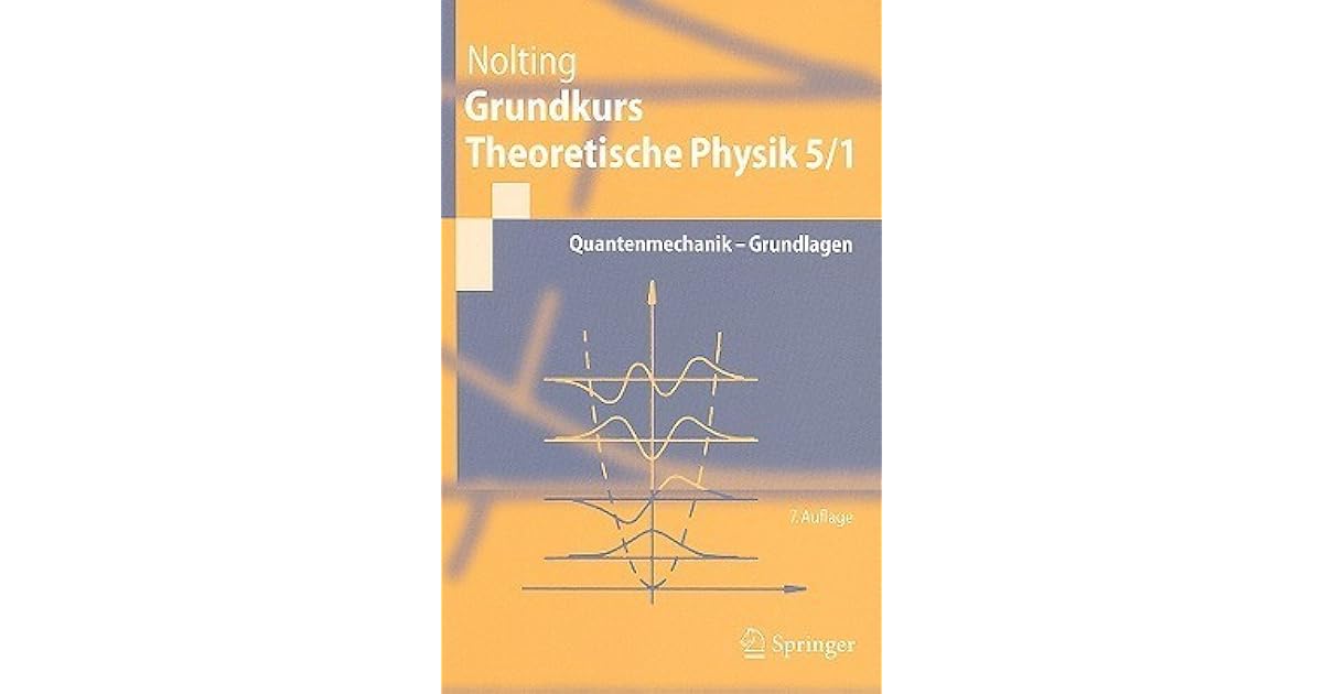Grundkurs Theoretische Physik 5/1: Quantenmechanik - Grundlagen by Wolfgang Nolting