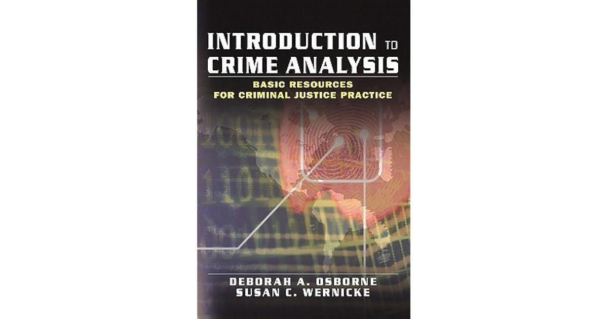 Introduction to Crime Analysis: Basic Resources for Criminal Justice Practice by Deborah Osborne
