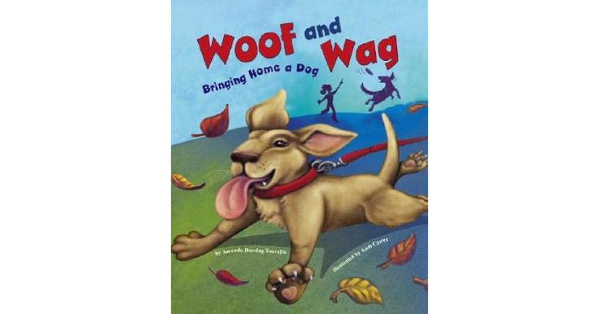 Woof and Wag: Bringing Home a Dog by Rebecca Fjelland Davis
