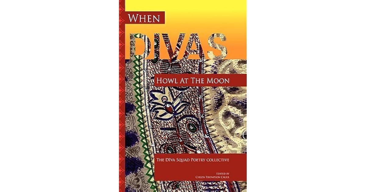When Divas Howl at the Moon by Chezia Thompson Cager
