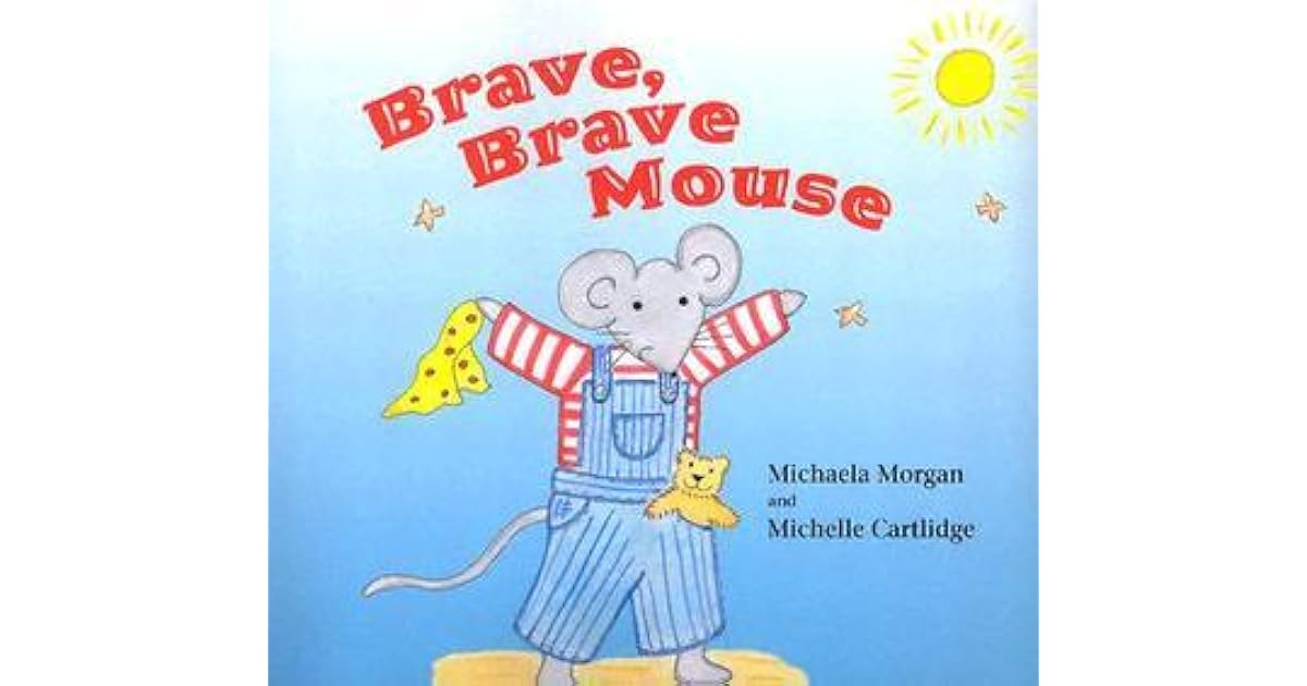 Brave, Brave Mouse by Michaela Morgan