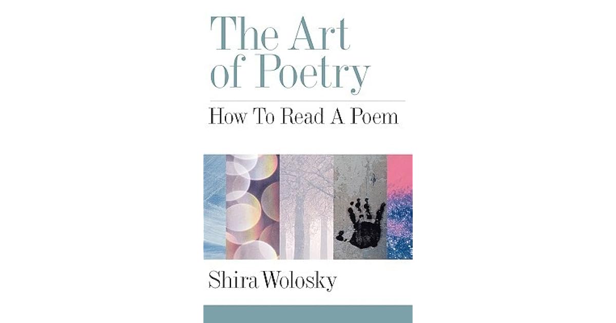 The Art of Poetry: How to Read a Poem by Shira Wolosky