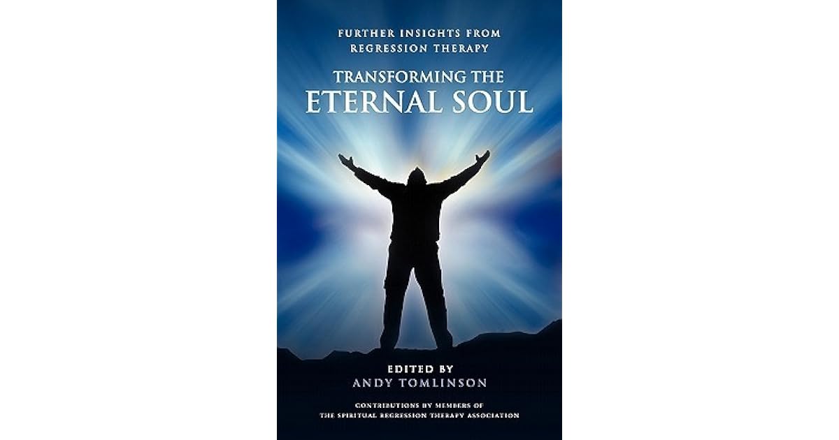 Transforming the Eternal Soul - Further Insights from Regression ...