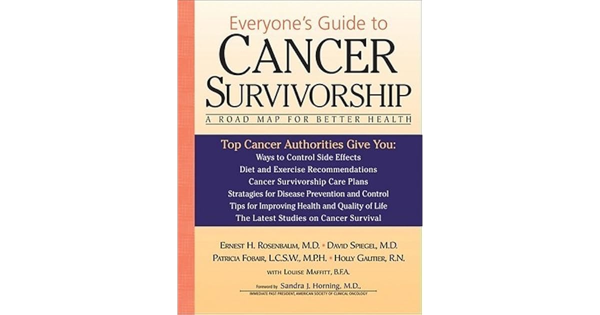 Everyone's Guide to Cancer Survivorship: A Road Map for Better Health ...