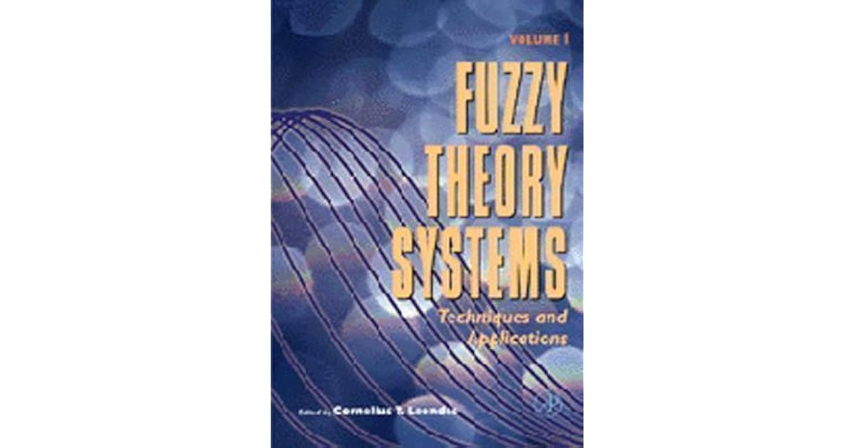 Fuzzy Theory Systems: Techniques and Applications, Four Volume Set by Cornelius T. Leondes