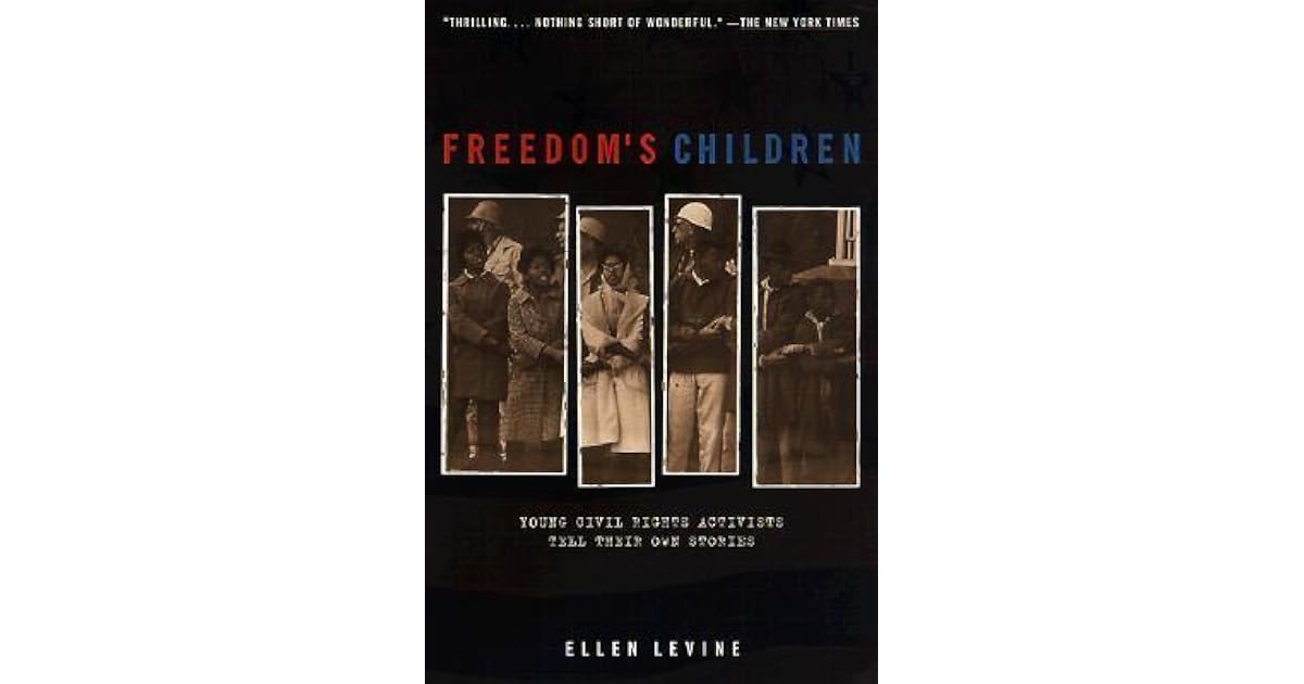 Freedom's Children: Young Civil Rights Activists Tell Their Own Stories ...